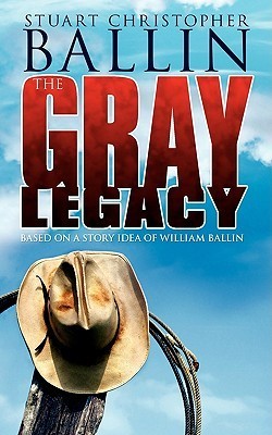The Gray Legacy by Stuart Christopher Ballin | Goodreads