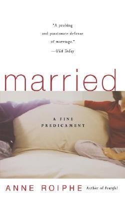 Married: A Fine Predicament by Anne Roiphe | Goodreads