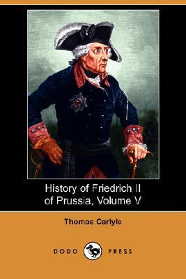 History of Friedrich II of Prussia by Thomas Carlyle | Goodreads