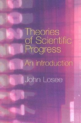 Theories of Scientific Progress by John Losee | Goodreads