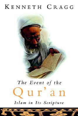 Event of the Qur?an: Islam in its Scripture by Kenneth Cragg | Goodreads