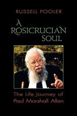 A Rosicrucian Soul: The Life Journey of Paul Marshall Allen by Russell ...