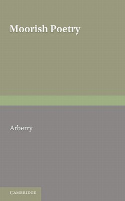Moorish Poetry: A Translation of The Pennants an Anthology Compiled in ...
