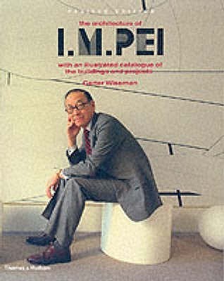The Architecture of I.M. Pei (Revised Ed.) /anglais by Wiseman | Goodreads