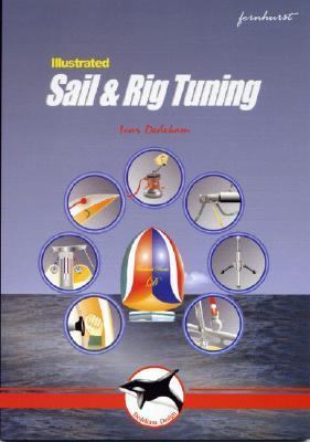 Illustrated Sail & Rig Tuning: Genoa & mainsail trim, spinnaker ...