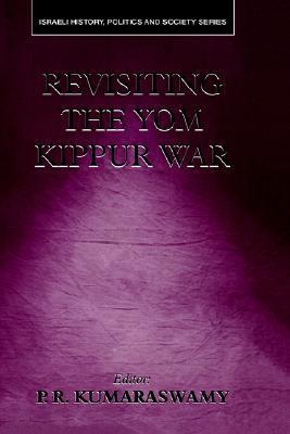 Revisiting the Yom Kippur War by P. Kumaraswamy | Goodreads