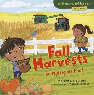 Fall Harvests: Bringing in Food by Martha E.H. Rustad | Goodreads