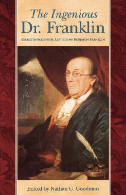 The Ingenious Dr. Franklin: Selected Scientific Letters of Benjamin ...