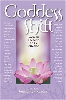 Goddess Shift: Women Leading for a Change by Stephanie Marohn | Goodreads