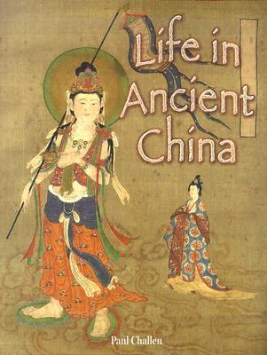 Life in Ancient China (Peoples of the Ancient World) by Paul Challen ...