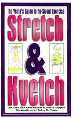 Stretch and Kvetch: The Yenta's Guide to No Sweat Exercise by Raye Ann ...