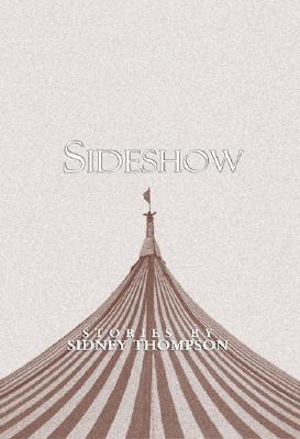 Sideshow by Sidney Thompson | Goodreads