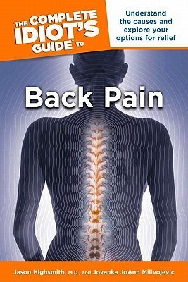 The Complete Idiot's Guide to Back Pain by Jason Highsmith | Goodreads