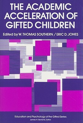 The Academic Acceleration of Gifted Children by S. Thomas Southern ...