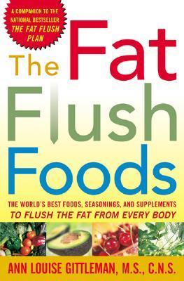 The Fat Flush Foods : The World's Best Foods, Seasonings, and ...