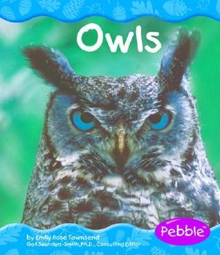 Owls (Pebble Books) by Emily Rose Townsend | Goodreads