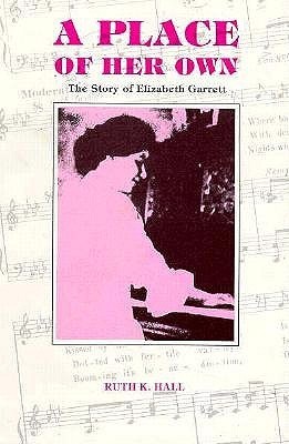 A Place of Her Own: The Story of Elizabeth Garrett by Ruth K. Hall ...