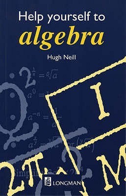 Help Yourself to Algebra 1st. Edition by hugh-neill | Goodreads