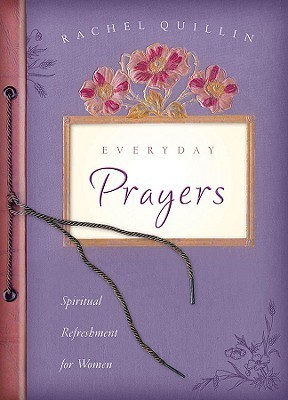 Everyday Prayers (Spiritual Refreshment for Women) by Rachel Quillin ...