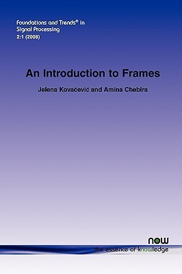 Introduction to Frames (Foundations and Trends by Jelena Kovačević ...