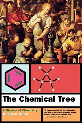 The Chemical Tree: A History of Chemistry by William H. Brock | Goodreads
