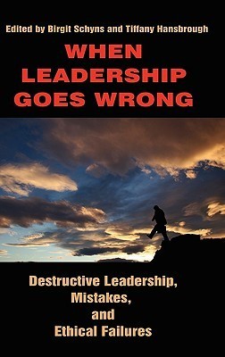 When Leadership Goes Wrong Destructive Leadership, Mistakes, and ...