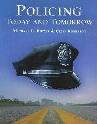 Policing Today and Tomorrow by Michael L. Birzer | Goodreads