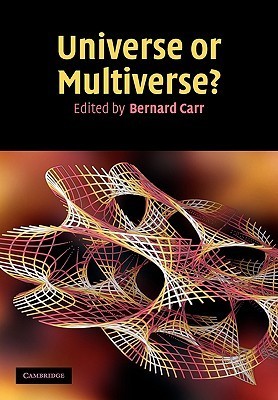 Universe or Multiverse? by Bernard Carr | Goodreads