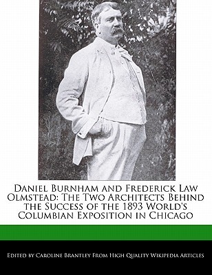 Daniel Burnham and Frederick Law Olmstead: The Two Architects Behind ...