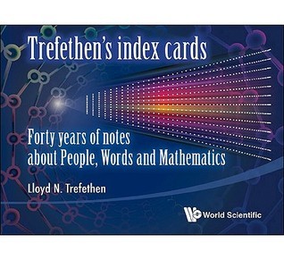 TREFETHEN'S INDEX CARDS: FORTY YEARS OF NOTES ABOUT PEOPLE, WORDS AND ...