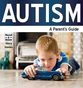 Autism - A Parent's Guide by Hilary Hawkes | Goodreads