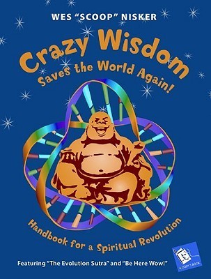 Crazy Wisdom Saves the World Again!: Handbook for a Spiritual ...