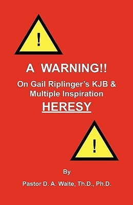 A Warning!! On Gail Riplinger's KJB & Multiple Inspiration Heresy by D ...