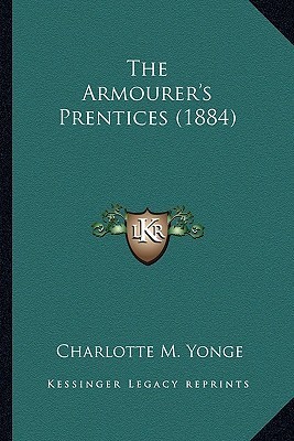 The Armourer's Prentices by Charlotte Mary Yonge | Goodreads