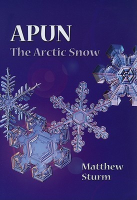 Apun: The Arctic Snow by Matthew Sturm | Goodreads