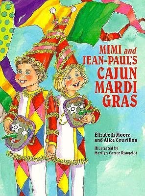 Mimi and Jean-Paul's Cajun Mardi Gras by Elizabeth Moore | Goodreads