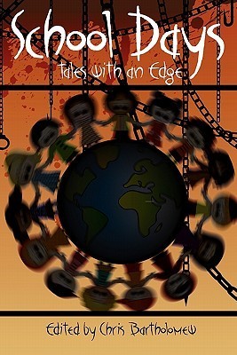School Days: Tales with an Edge by Chris Bartholomew | Goodreads