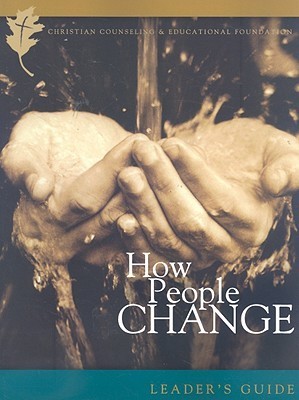 How People Change: How Christ Changes Us by His Grace, Leader's Guide ...