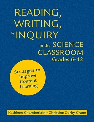 Reading, Writing, and Inquiry in the Science Classroom, Grades 6-12 ...