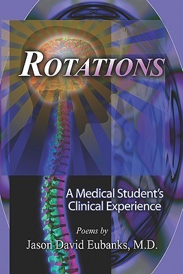 Rotations: A Medical Student's Clinical Experience by Jason David ...