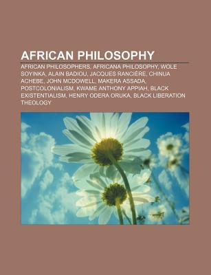 African Philosophy: African Philosophers, Africana Philosophy, Wole ...
