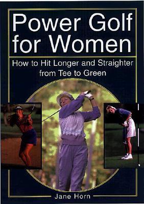 Power Golf for Women: How to Hit Longer & Straighter from Tee to Green ...