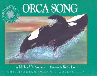 Orca Song (Smithsonian Oceanic Collection Book) by Michael Armour ...