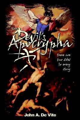 The Devil's Apocrypha: There are two sides to every story by John A. De ...