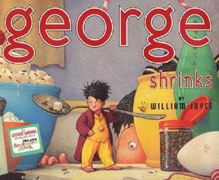 George Shrinks by William Joyce | Goodreads