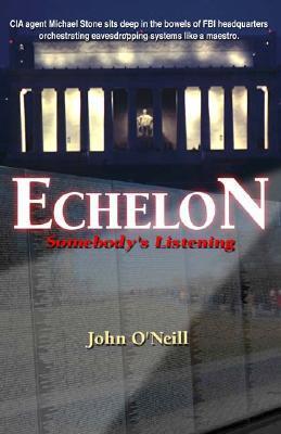 ECHELON: Somebody's Listening by Jack O'Neill | Goodreads