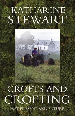 Crofts and Crofting by Katharine Stewart | Goodreads