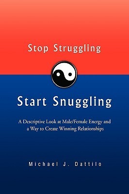 Stop Struggling Start Snuggling by Michael J. Dattilo | Goodreads