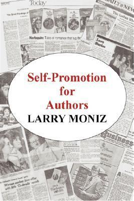 Self-promotion for Authors by Larry Moniz | Goodreads