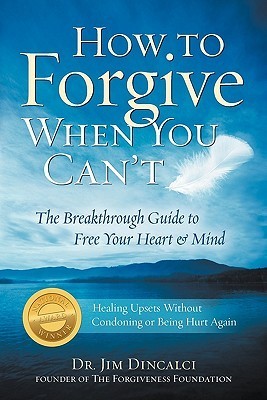 How to Forgive When You Can't:: The Breakthrough Guide to Free Your ...
